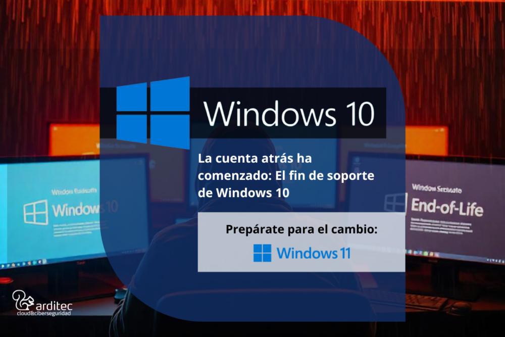 El fin de soporte de Windows 10 - Arditec Sistemas